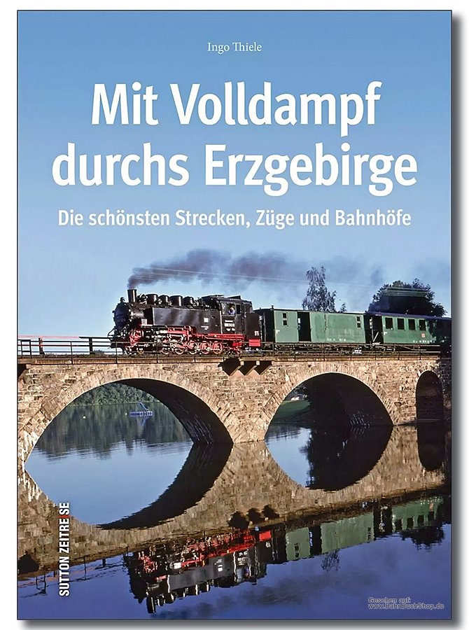 Buch: Mit Volldampf durchs Erzgebirge Die schönsten Strecken, Züge un ...